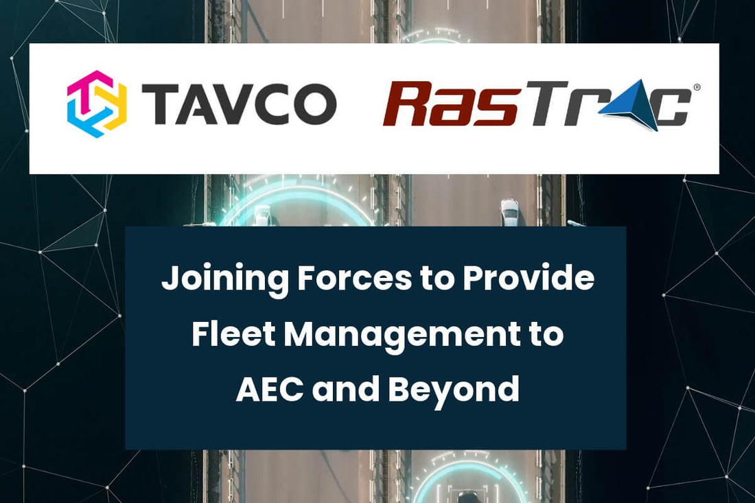 TAVCO Joins Forces with Rastrac to Provide Fleet Management to AEC